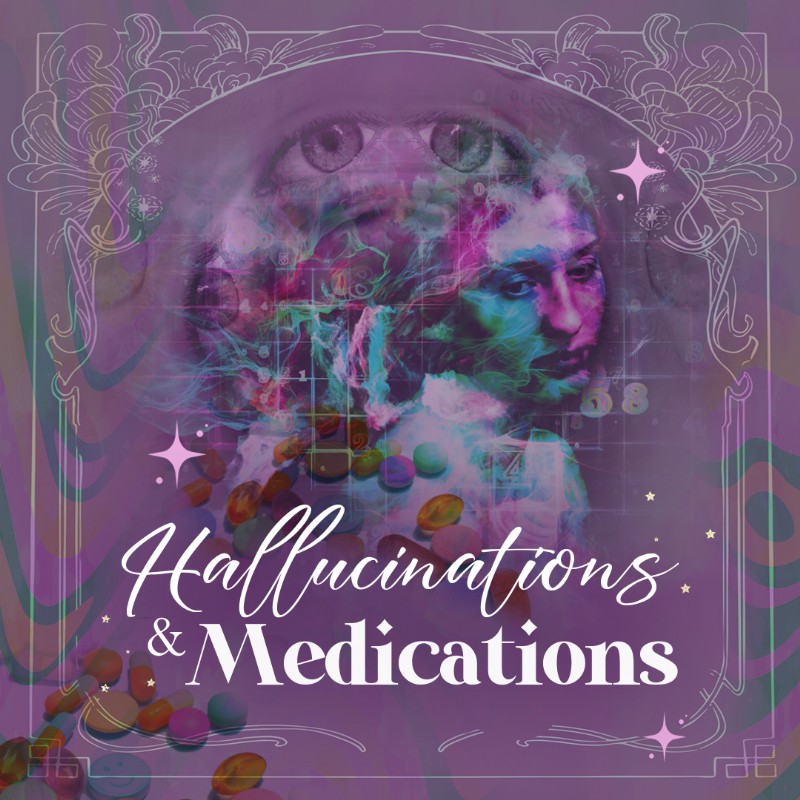 Hallucinations & Medications