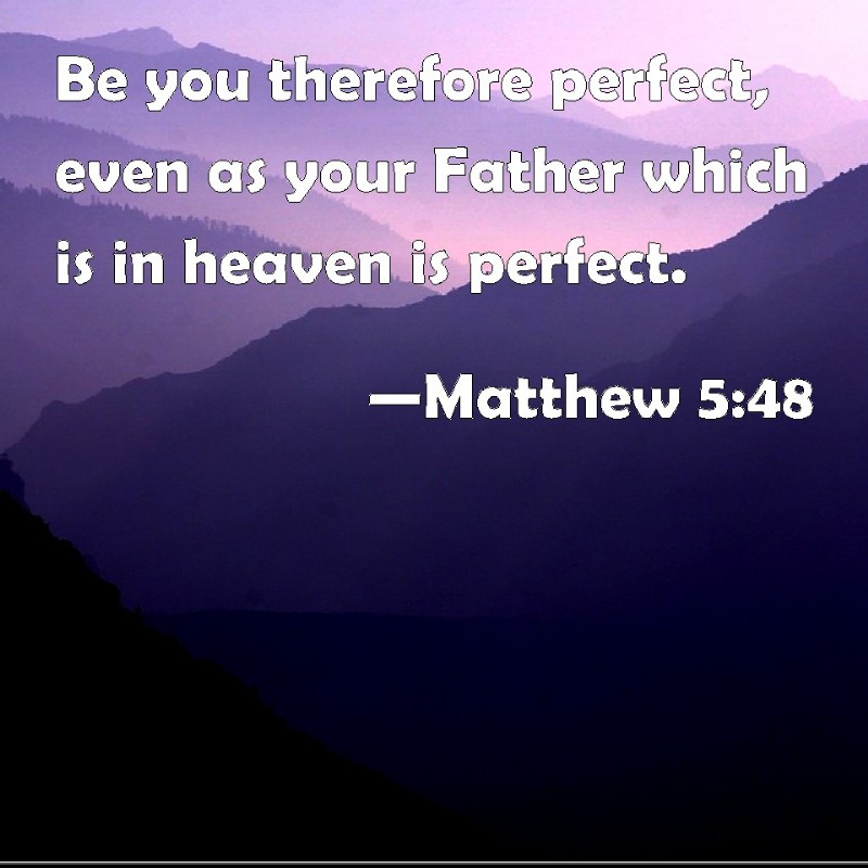 Perfectionism - not exactly being perfect as your Heavenly Father is ...
